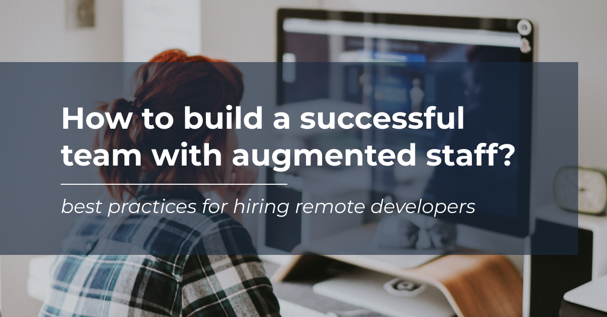How to build a successful team with augmented staff? Best practices for ...