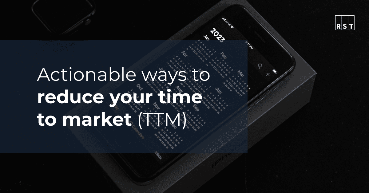Actionable ways to achieve faster time to market (TTM) and release ...
