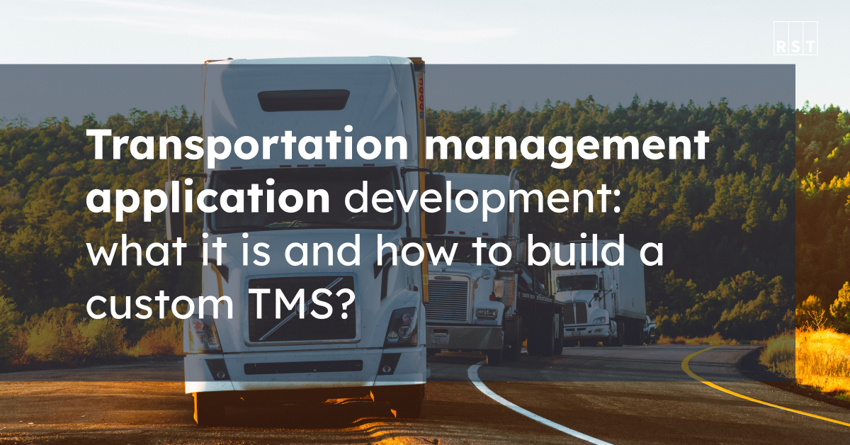 Transportation management application development: what it is and how ...