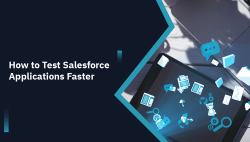 How to Test Salesforce Applications Faster