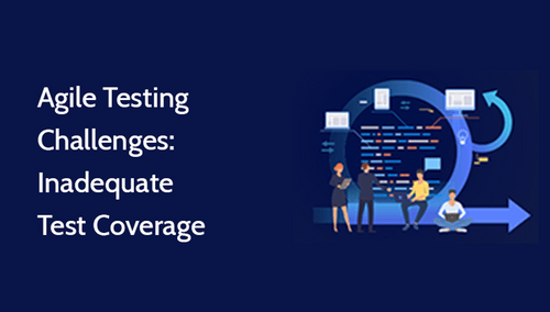 Agile Testing Challenges: Inadequate Test Coverage