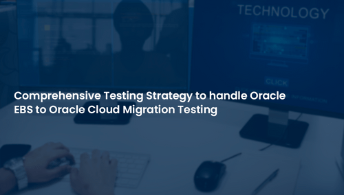 Comprehensive Testing Strategy to handle Oracle EBS to Oracle Cloud ...