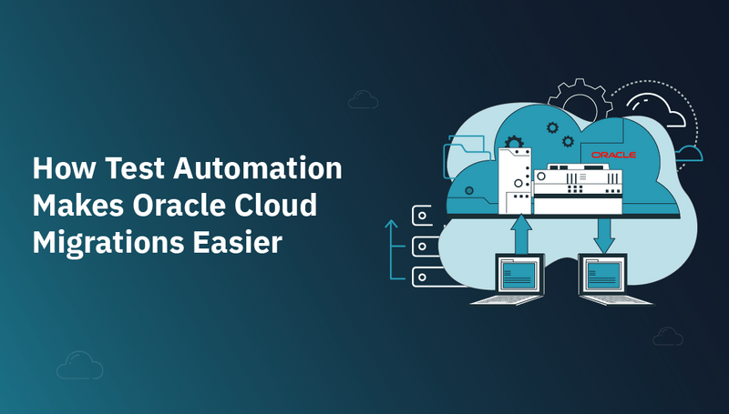 How Test Automation Makes Cloud Migrations Easier