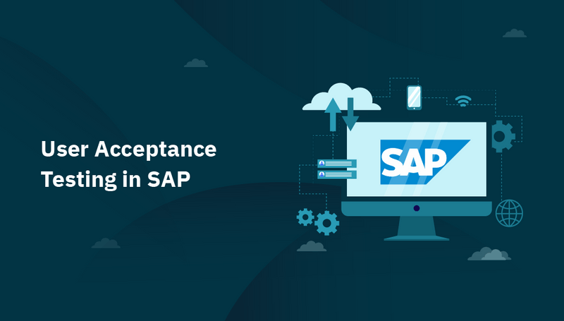 User Acceptance Testing in SAP