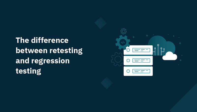 The difference between retesting and regression testing