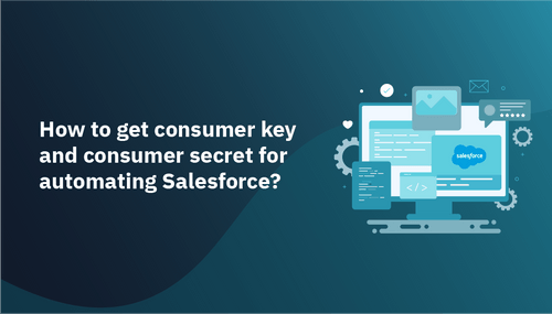 How to get consumer key and consumer secret for automating Salesforce?