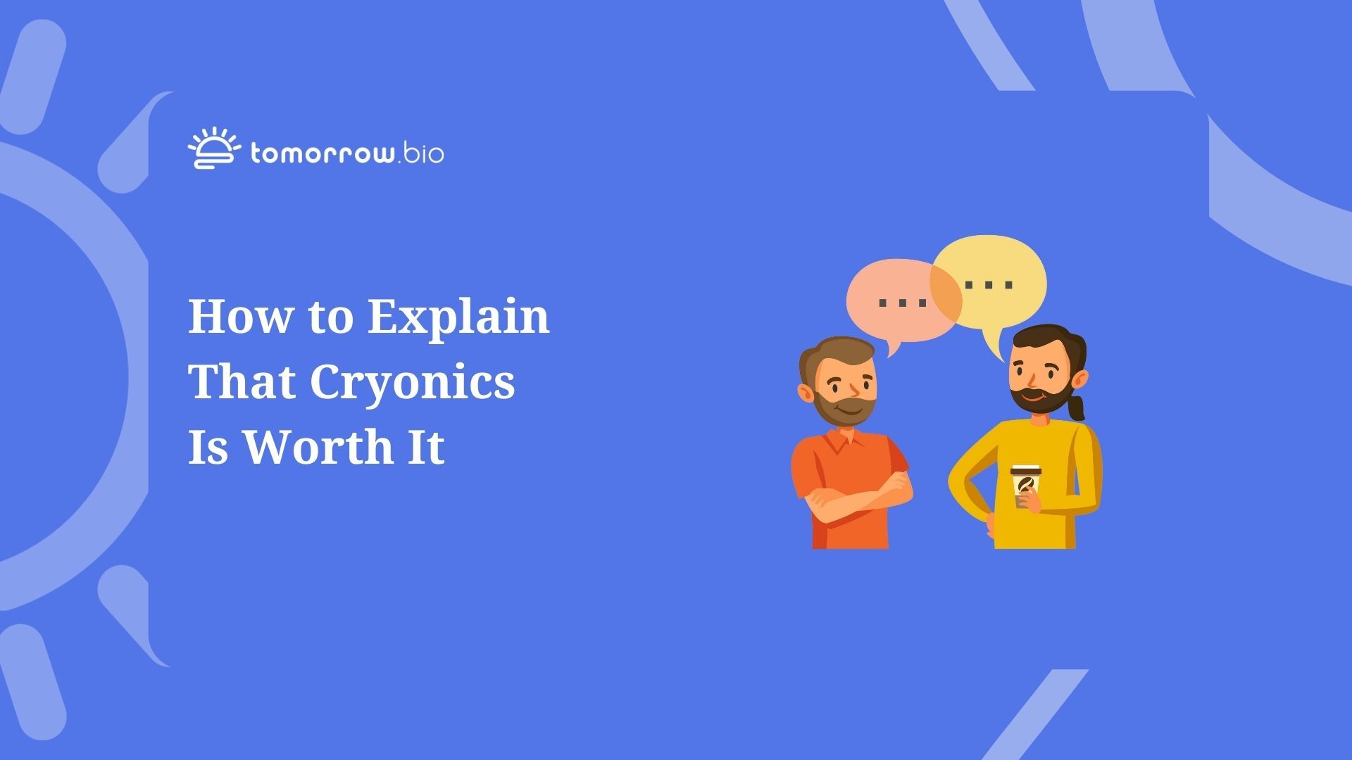 How To Explain That Cryonics Is Worth It