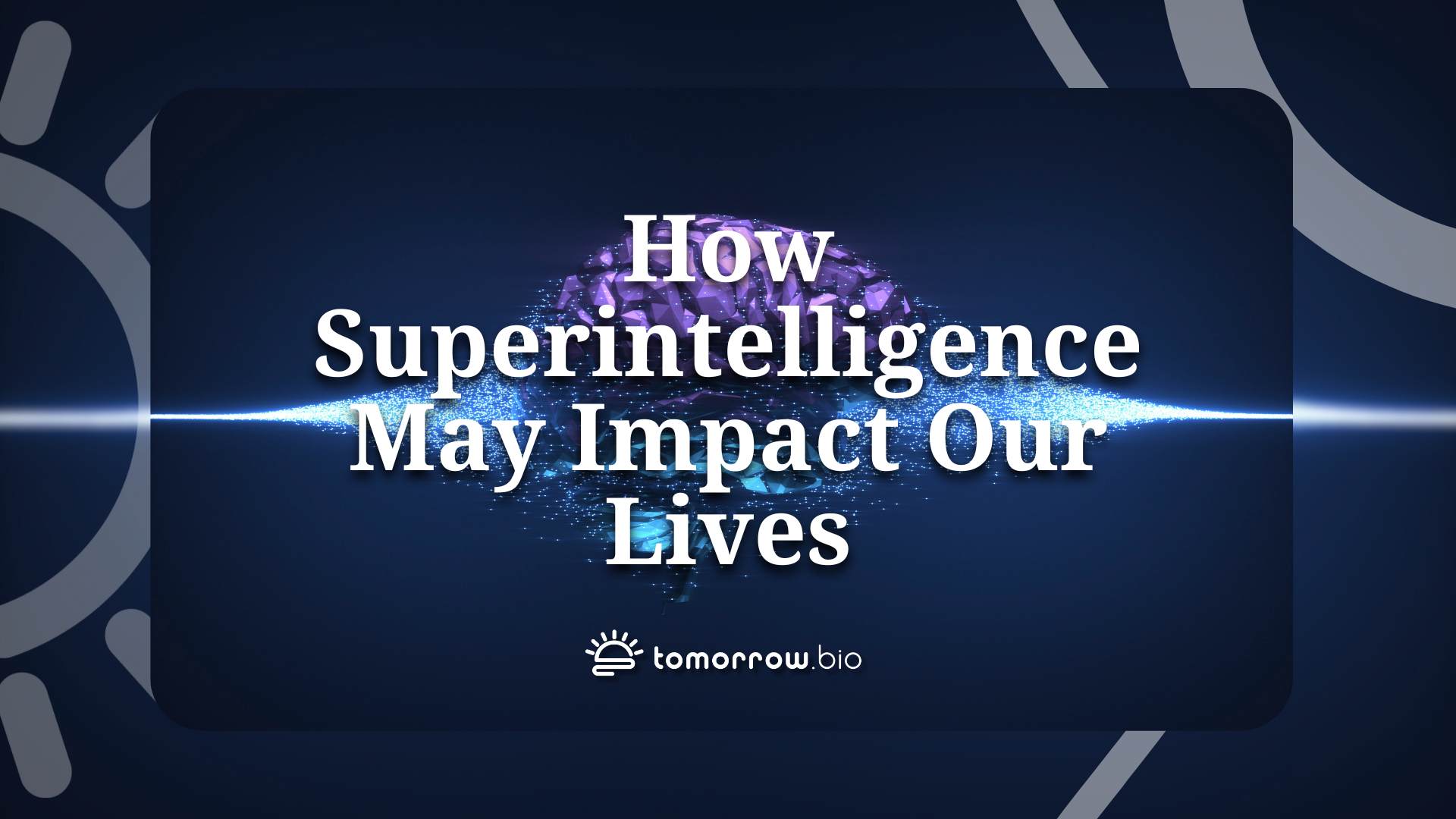 How Superintelligence May Impact our Lives