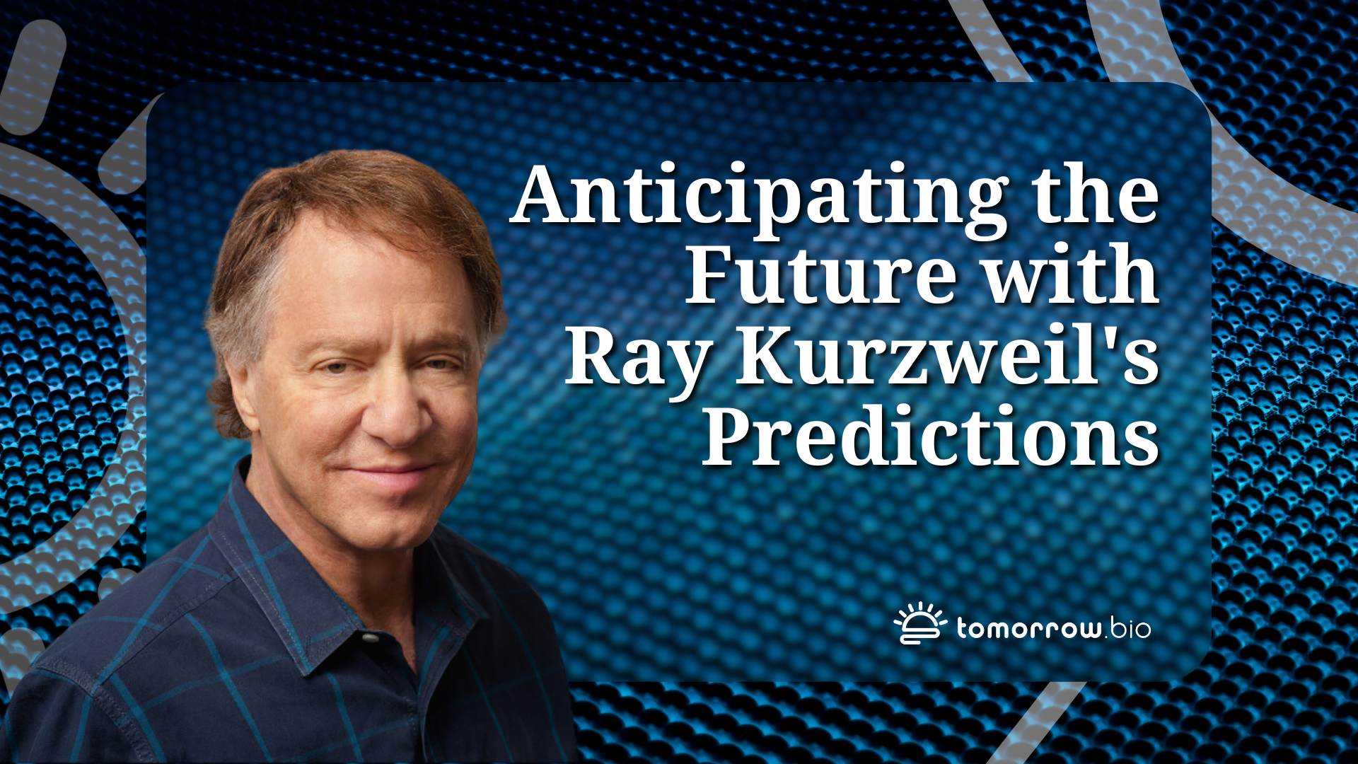 Anticipating the Future with Ray Kurzweil's Predictions
