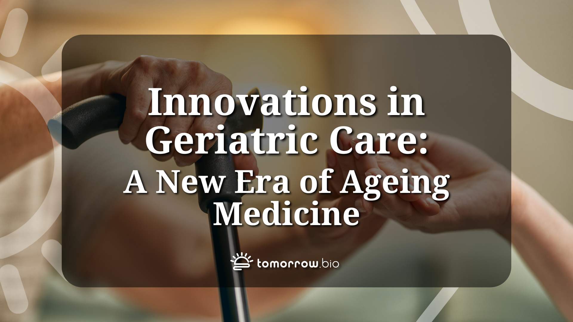 Innovations in Geriatric Care: A New Era of Ageing Medicine