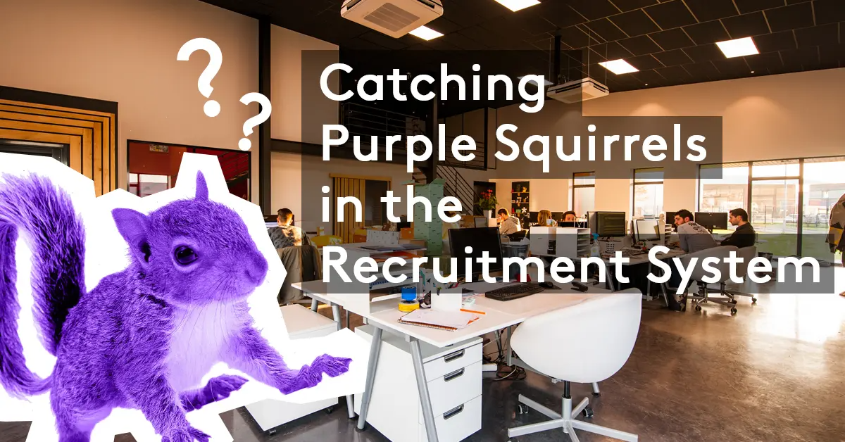 Improving Your Recruitment System to Catch Purple Squirrels