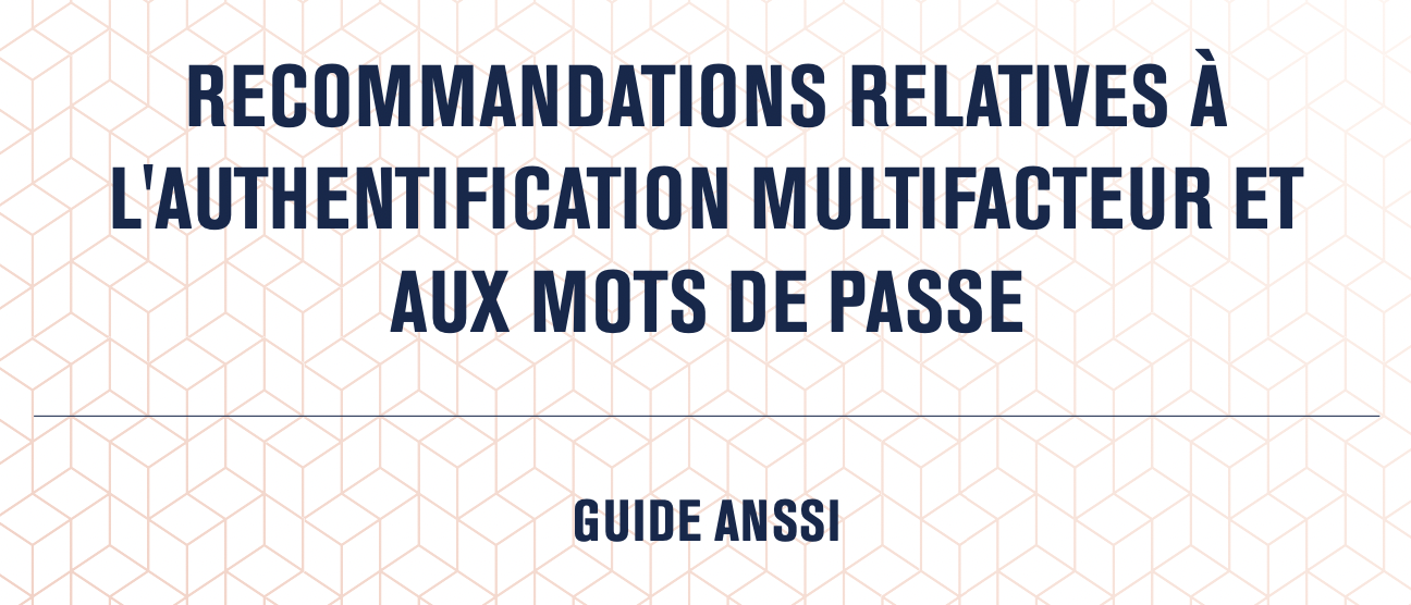 ANSSI : Recommandations relatives à l'authentification multifacteur et aux mots de passe | News ...