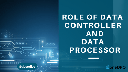 Role Of Data Controller And Data Processor | Protecto