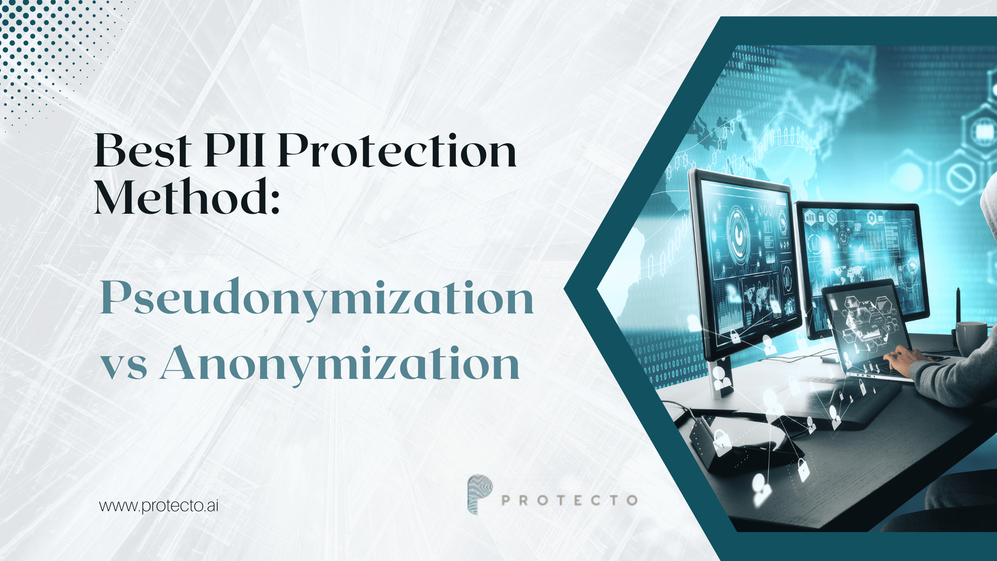 Pseudonymization vs Anonymization | Protecto
