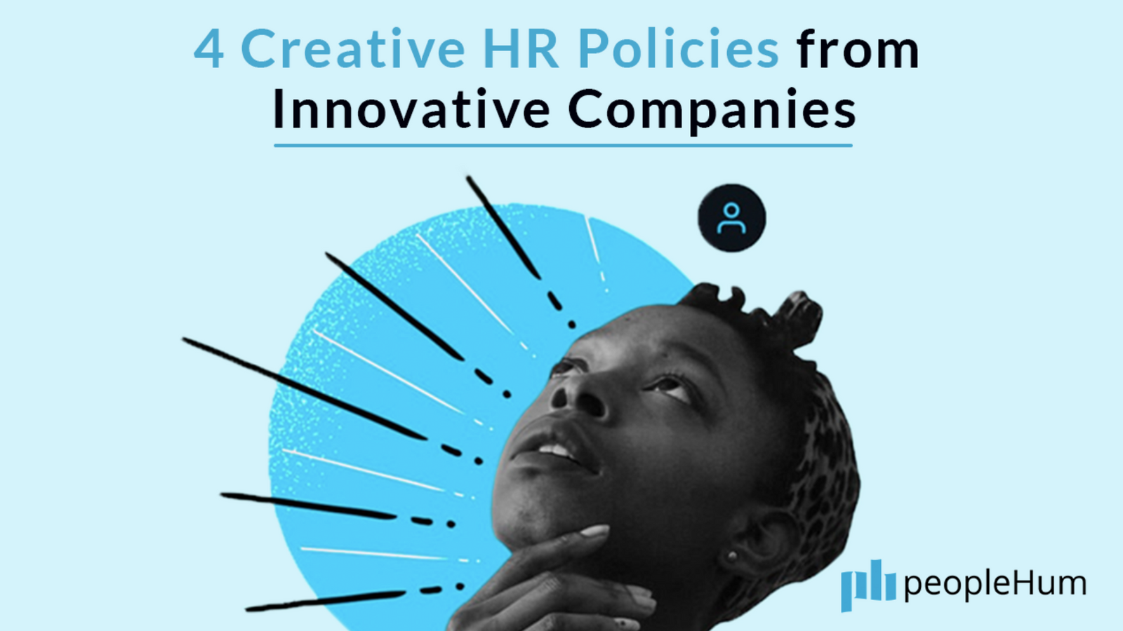 4 Creative HR Policies from Innovative Companies | peopleHum