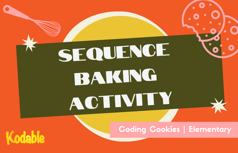 Sequence Baking Activity | Kids Coding Cookies | Kodable