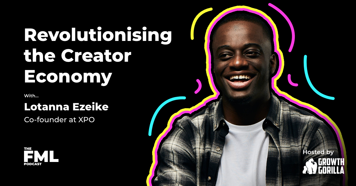 Revolutionising the Creator Economy with Lotanna Ezeike, Co-Founder at XPO