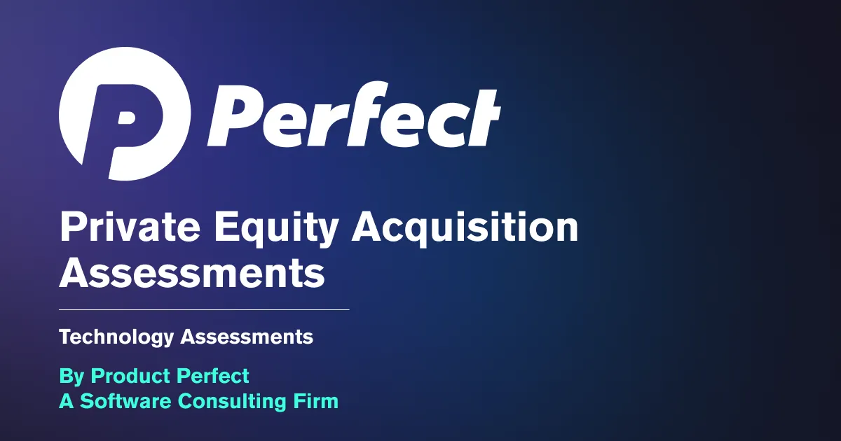 Technology Assessments - Private Equity Acquisition - Product Perfect