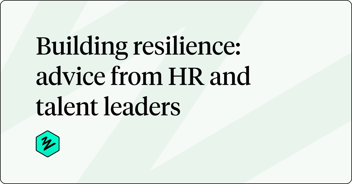 Building resilience: advice from HR and talent leaders | Zinc
