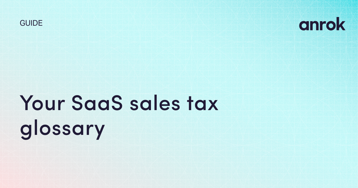 Your SaaS Sales Tax Glossary Foundational Sales Tax Terms For Your Your SaaS Sales Tax Glossary Foundational Sales Tax Terms For Your