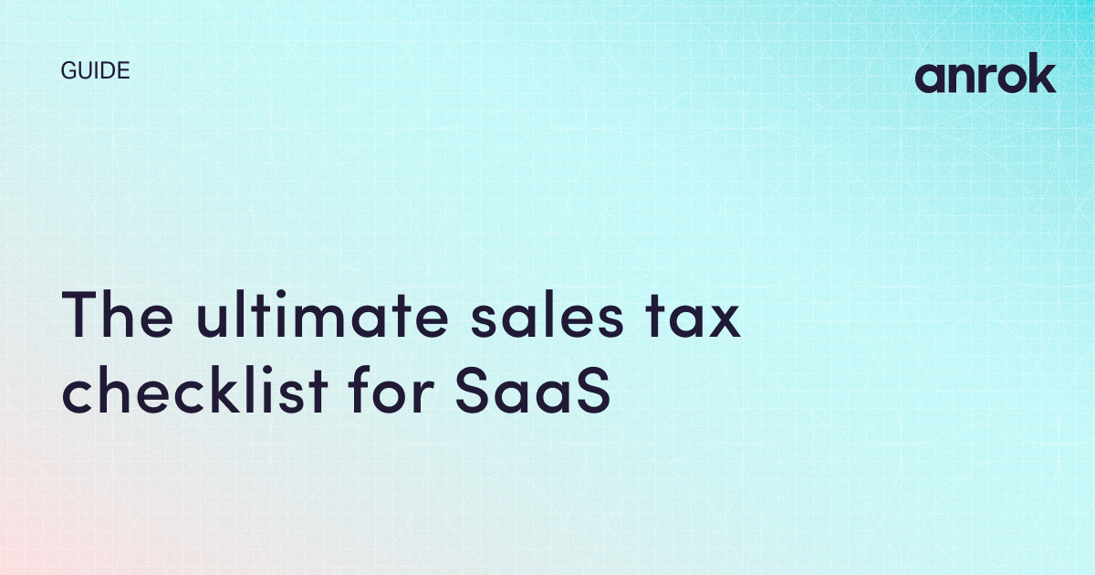 The ultimate sales tax checklist for SaaS | Anrok