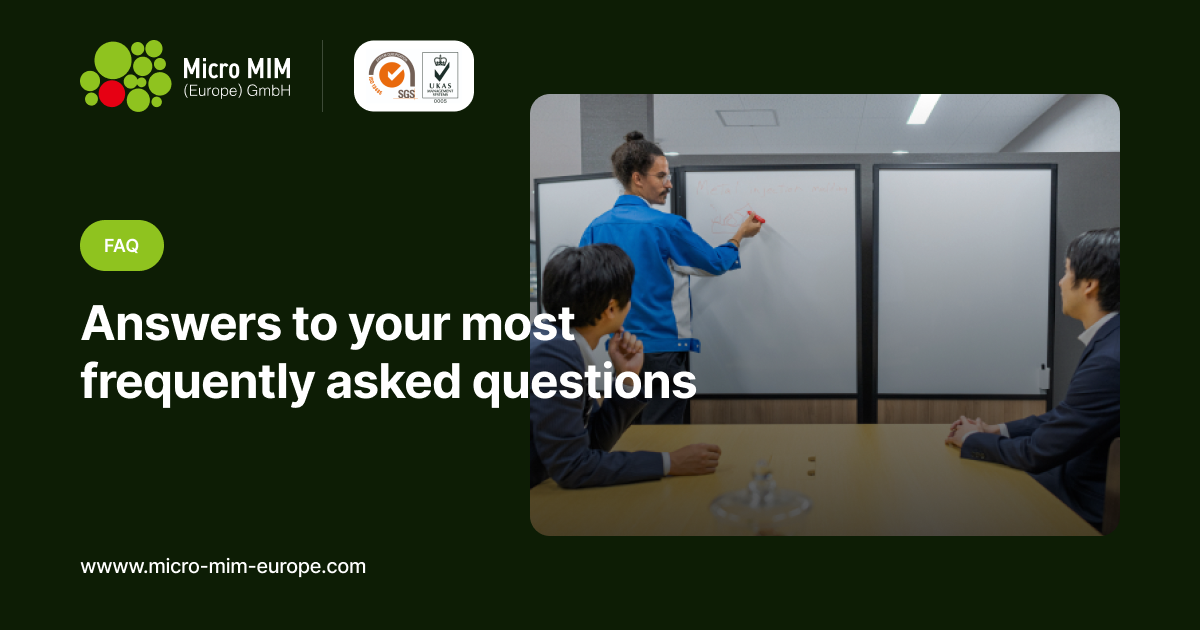 FAQ • Micro MIM (Europe) GmbH