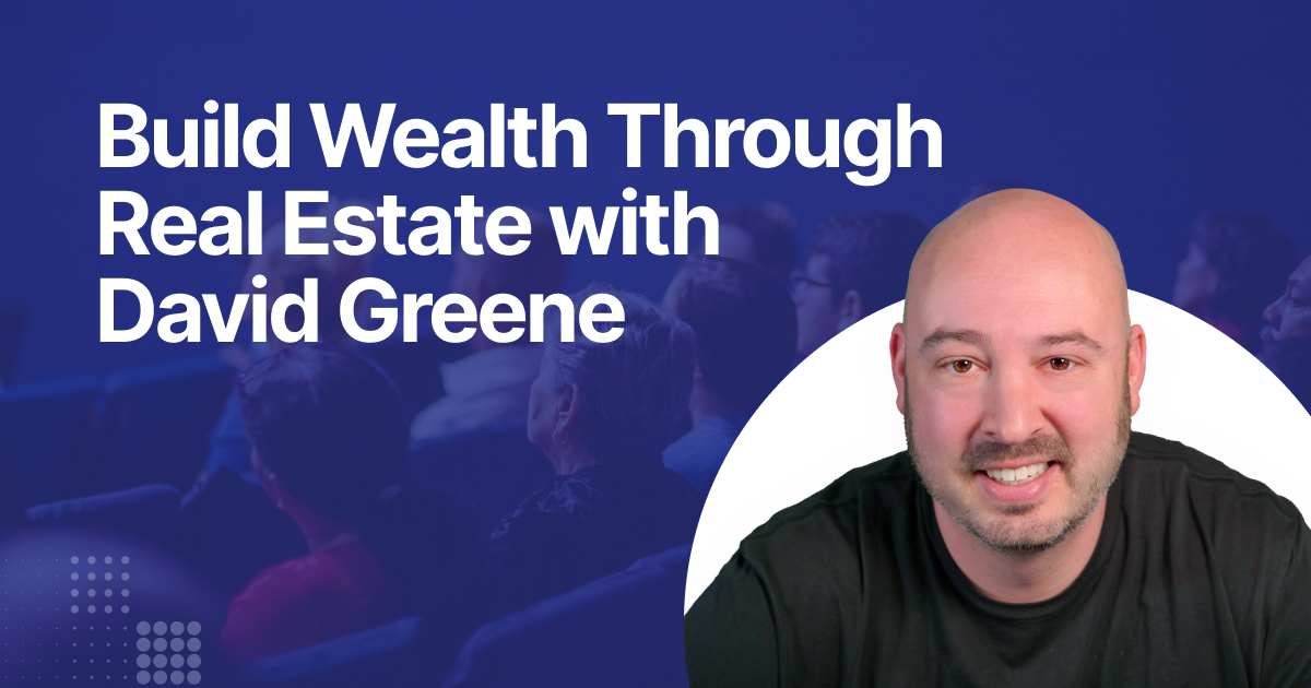 David Greene - Build Wealth Through Real Estate