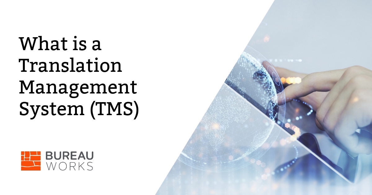 What is a Translation Management System (TMS) - Bureau Works