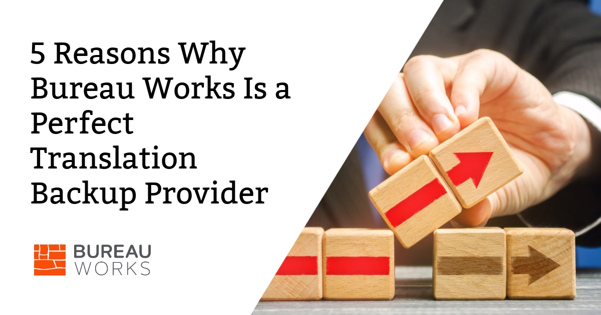 5 Reasons Why Bureau Works Is a Perfect Translation Backup Provider ...