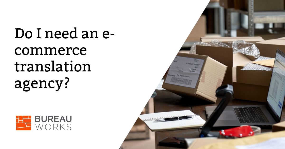 Do I need an e-commerce translation agency? - Bureau Works