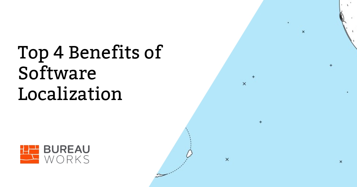 Top 4 Benefits of Software Localization - Bureau Works