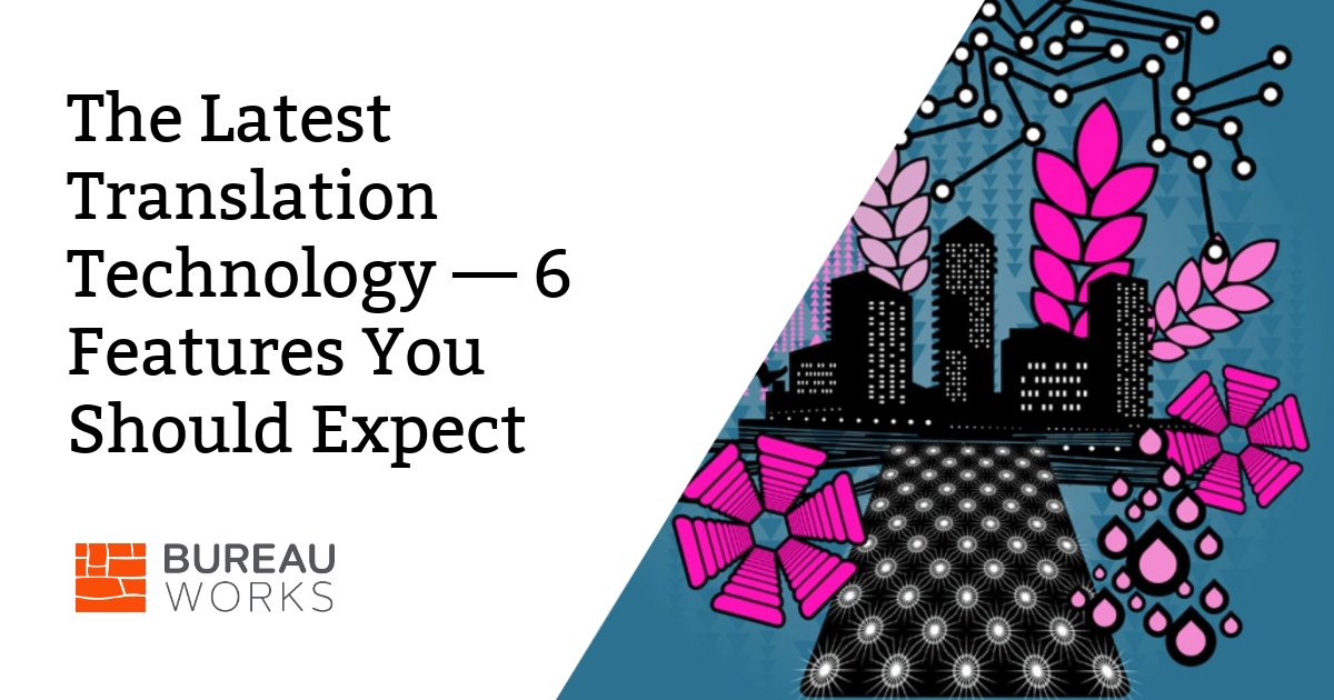 The Latest Translation Technology — 6 Features You Should Expect ...