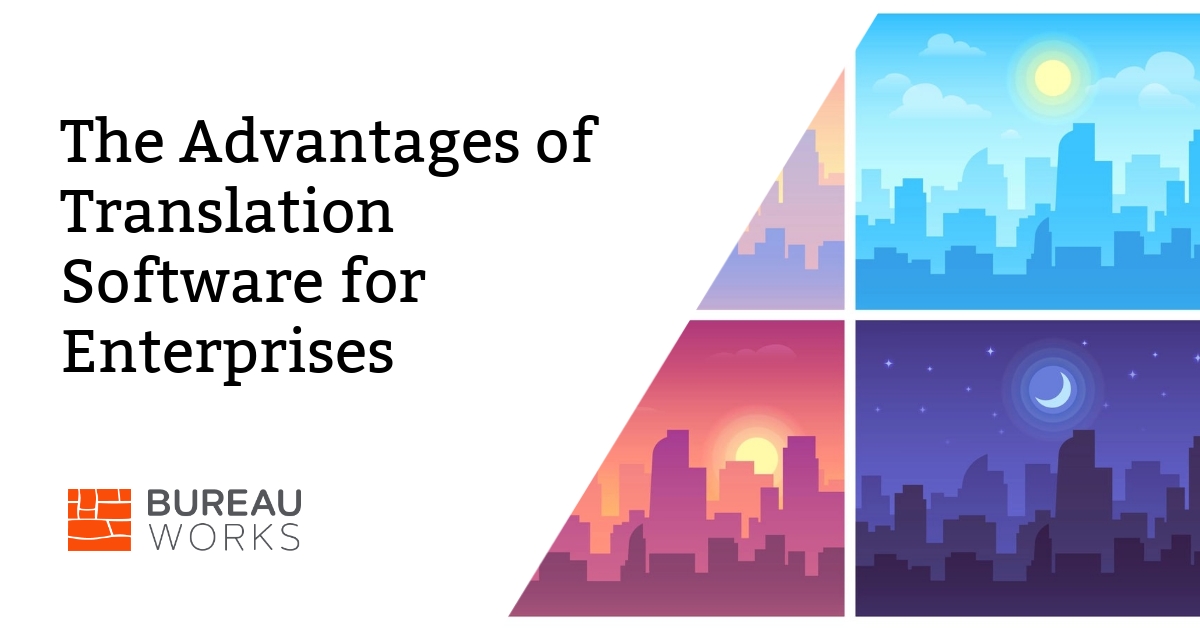 The Advantages of Translation Software for Enterprises - Bureau Works