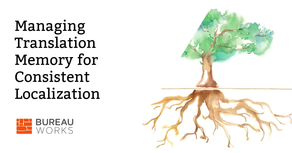 Managing Translation Memory for Consistent Localization - Bureau Works