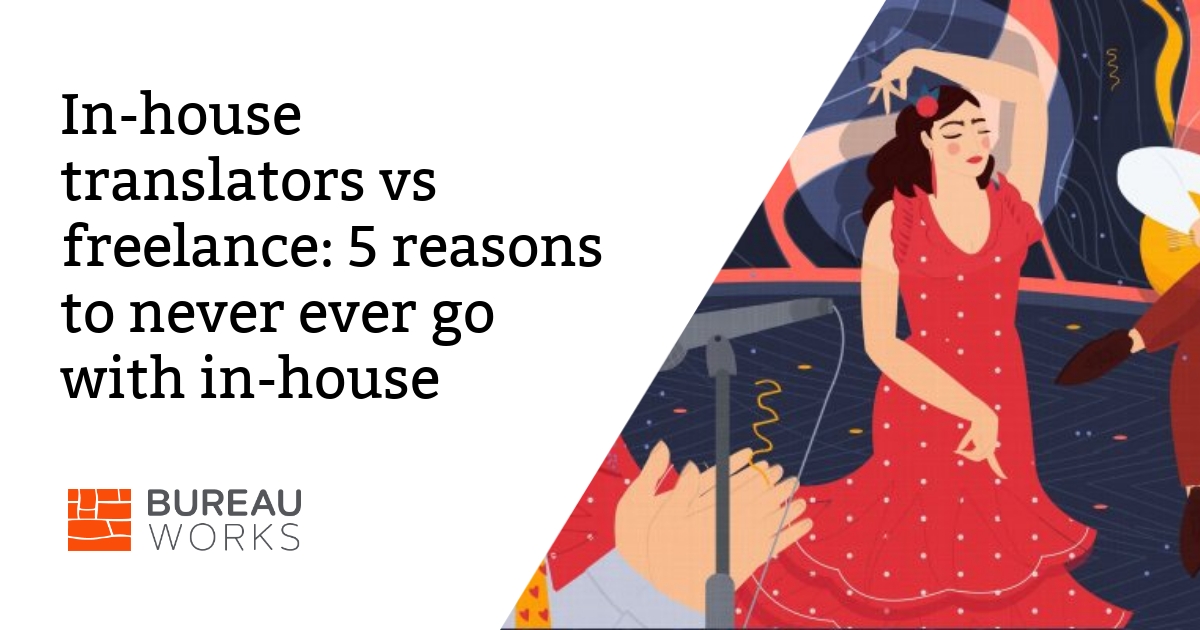 In-house translators vs freelance: 5 reasons to never ever go with in ...