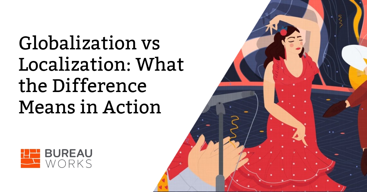 Globalization vs Localization: What the Difference Means in Action - Bureau Works