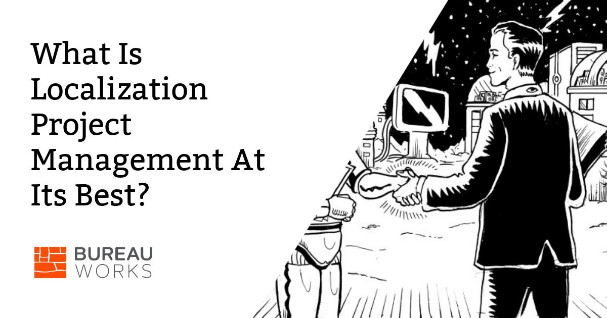 What Is Localization Project Management At Its Best? - Bureau Works