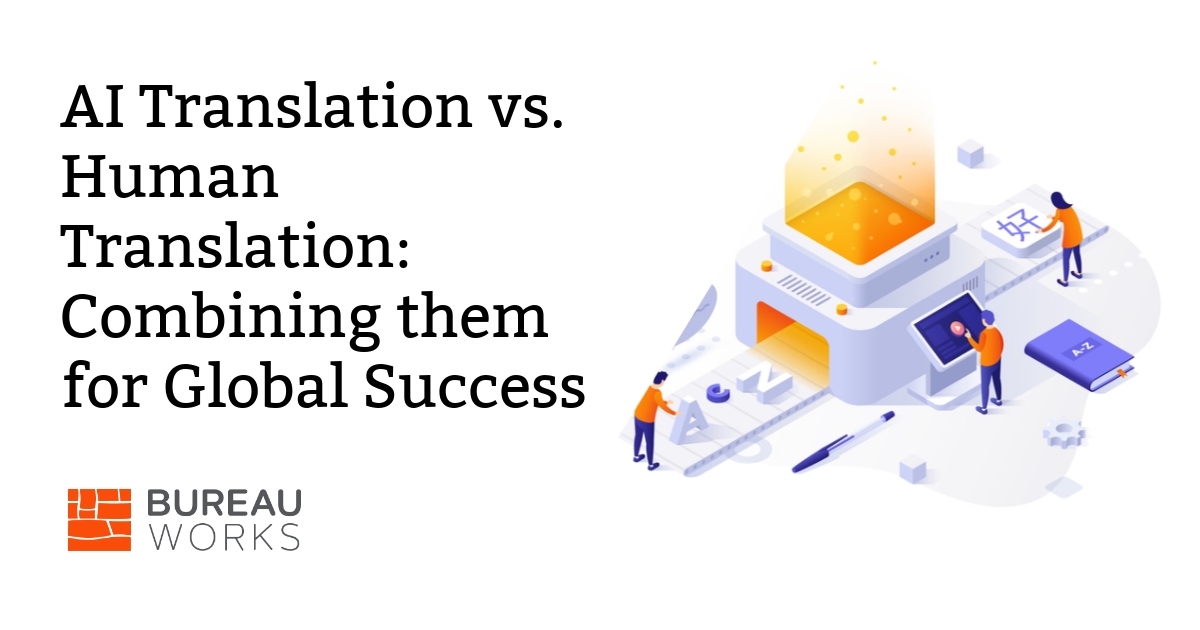 AI Translation vs. Human Translation: Combining them for Global Success ...