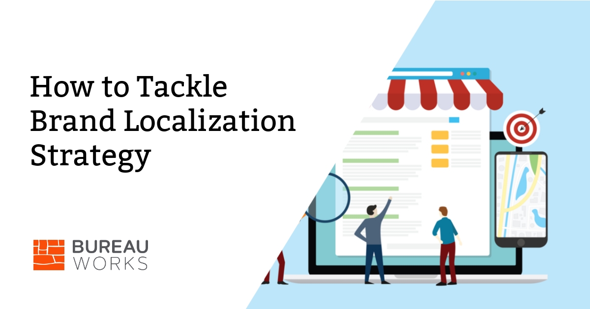 How to Tackle Brand Localization Strategy - Bureau Works