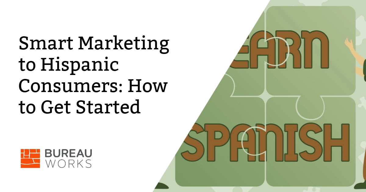 Smart Marketing to Hispanic Consumers: How to Get Started - Bureau Works