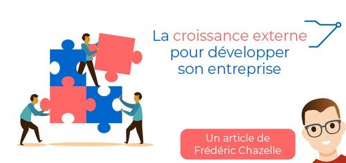 La croissance externe pour développer son entreprise