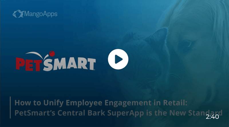 PetSmart’s Central Bark SuperApp: Unifying Employee Engagement in Retail