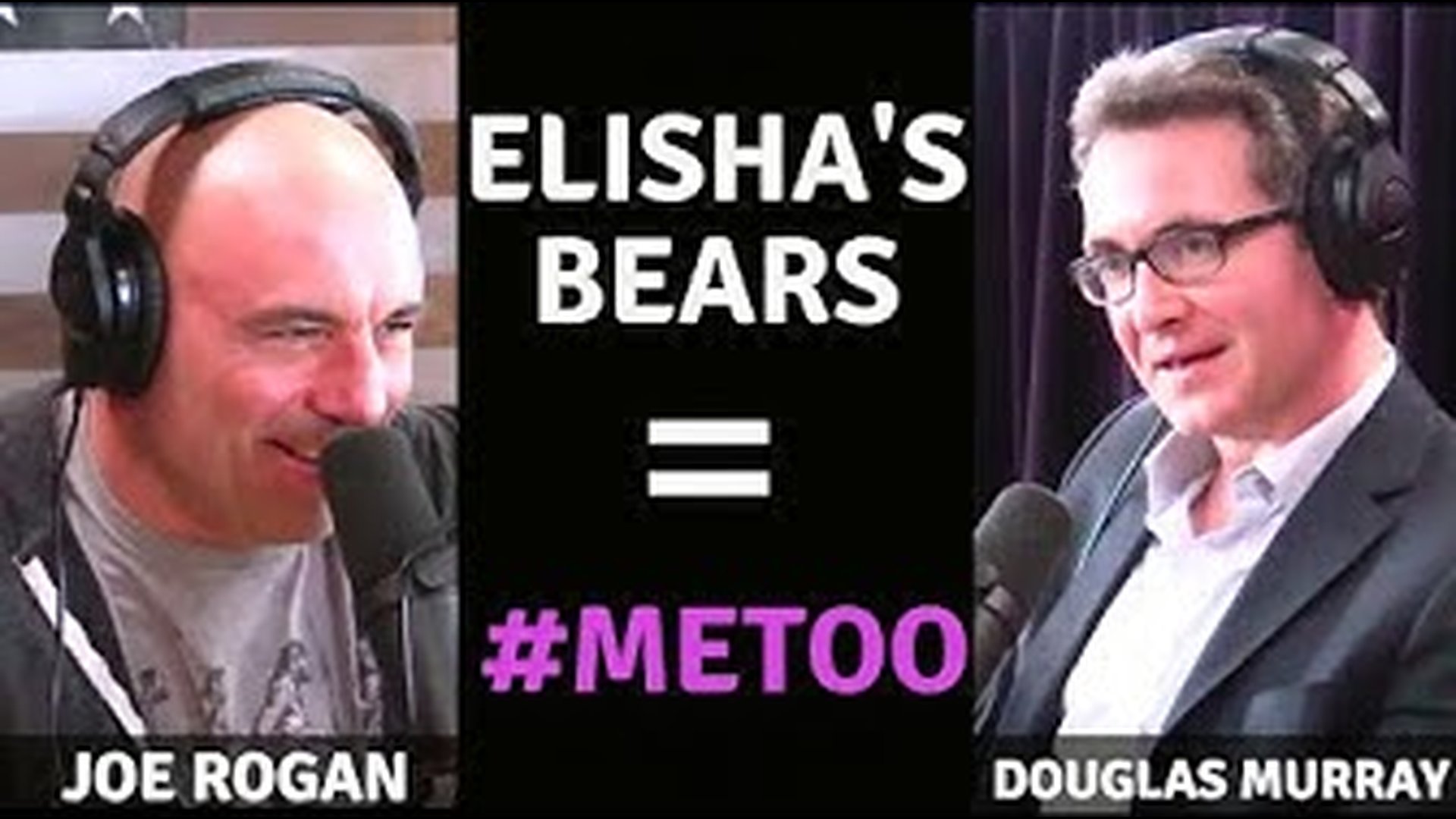 Elisha's Bears = #MeToo - Explained to Joe Rogan and Douglas Murray ...