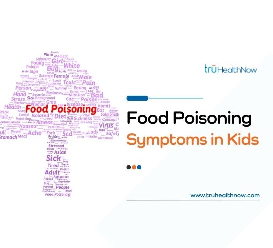 Food Poisoning Symptoms in Kids | trüHealthNow