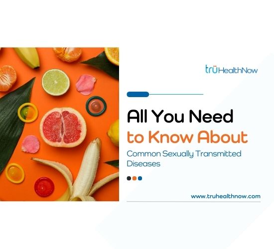 Understanding STDs: Your Guide to Sexual Health | trüHealthNow