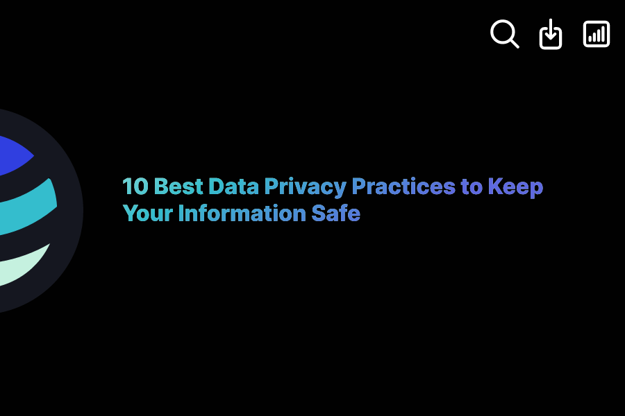 10 Best Data Privacy Practices to Keep Your Information Safe | ExactBuyer