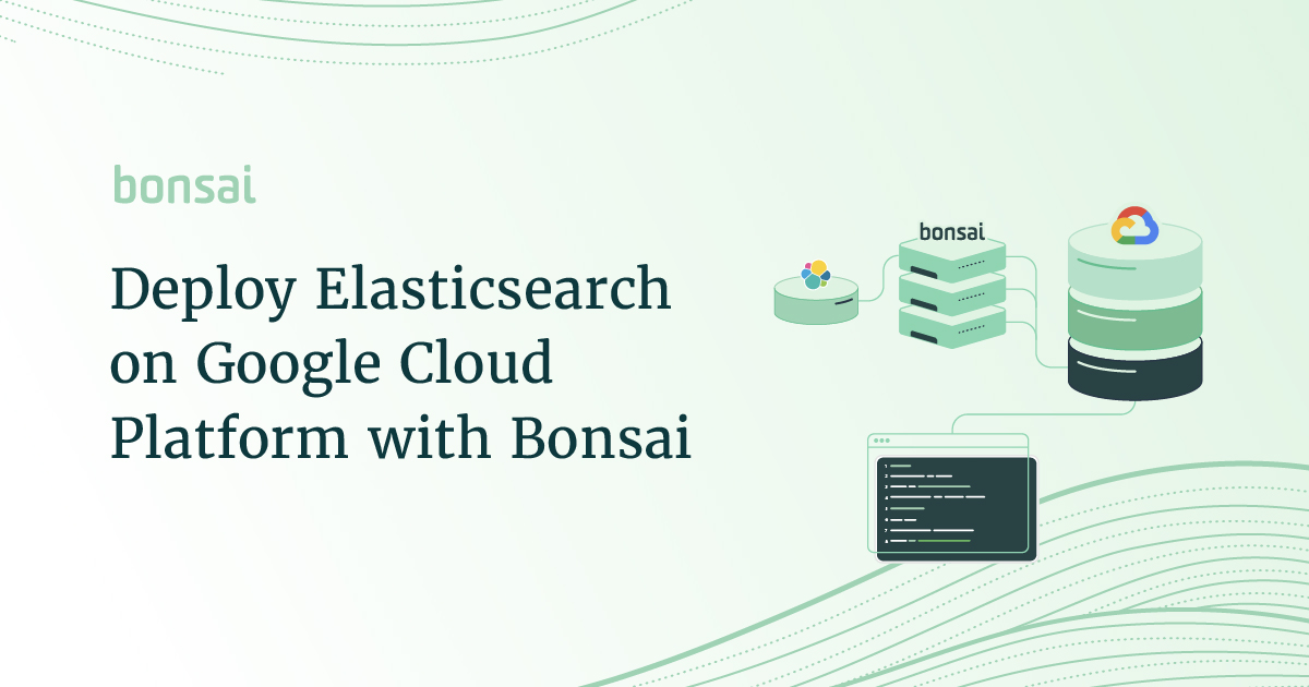 Elasticsearch on Google Cloud Platform - Bonsai