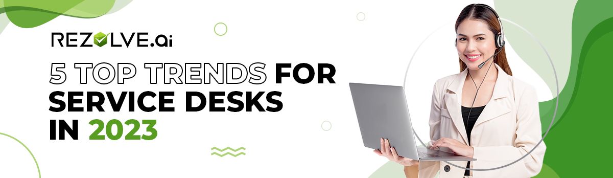 5 Top Trends For Service Desks in 2023