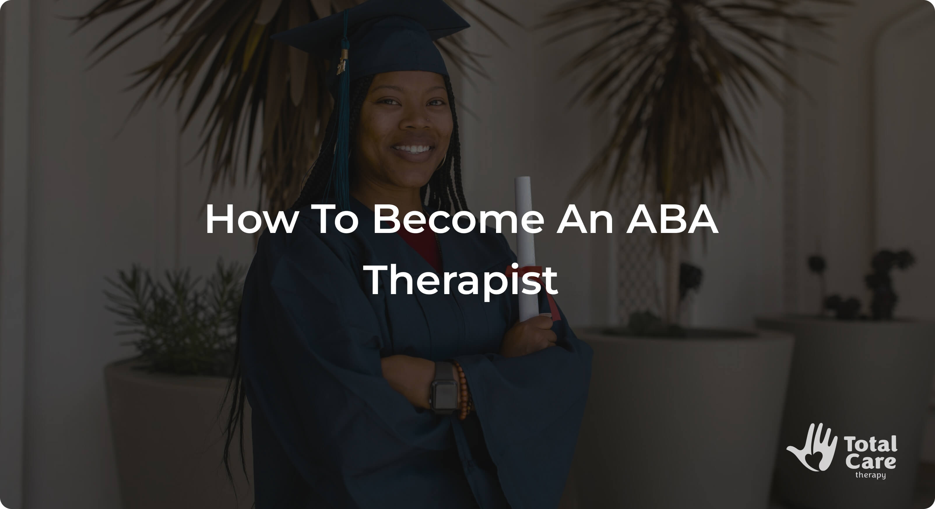 How To Become An ABA Therapist Step by Step