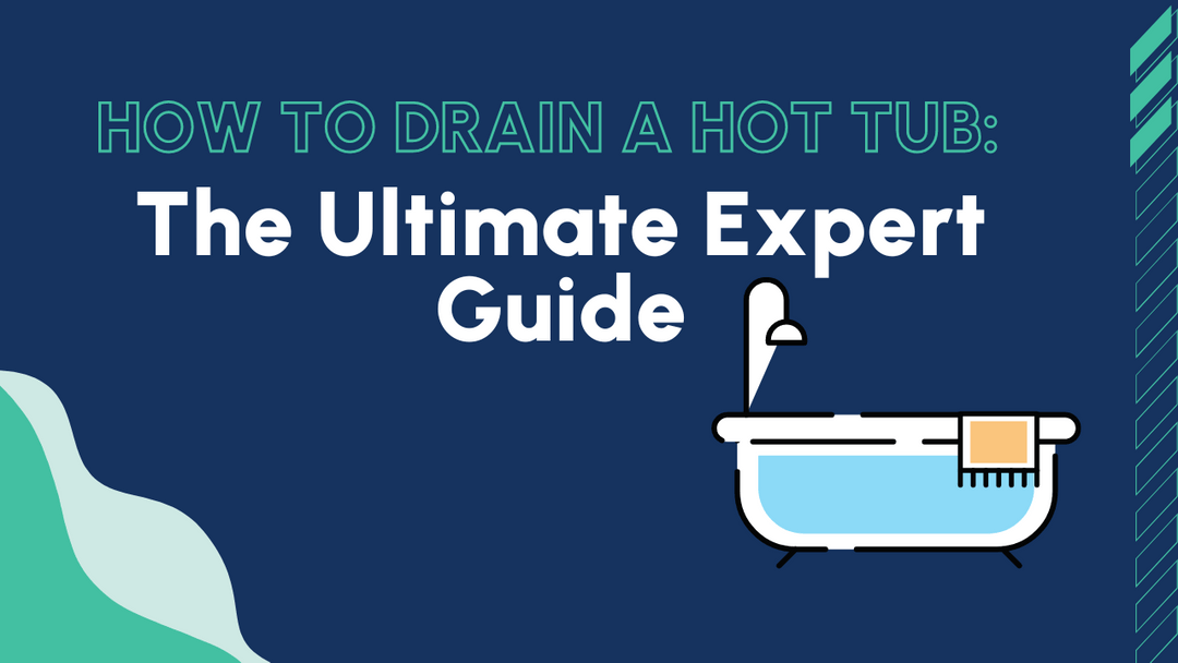 How to Drain a Hot Tub: The Ultimate Expert Guide | O-Care.com